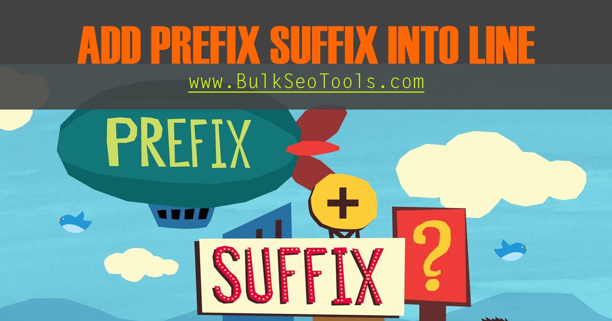 Add Prefix and/or Suffix into Each Line | Bulk Seo Tools